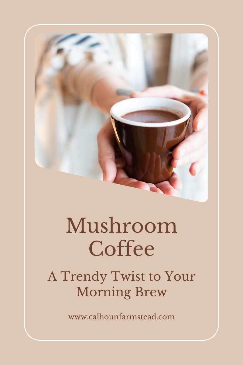 Mushroom Coffee: A Trendy Twist on Your Morning Brew – Calhoun Farm