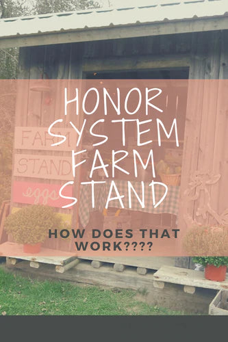 "Honor system" farm stand. How does it work? – Calhoun Farm